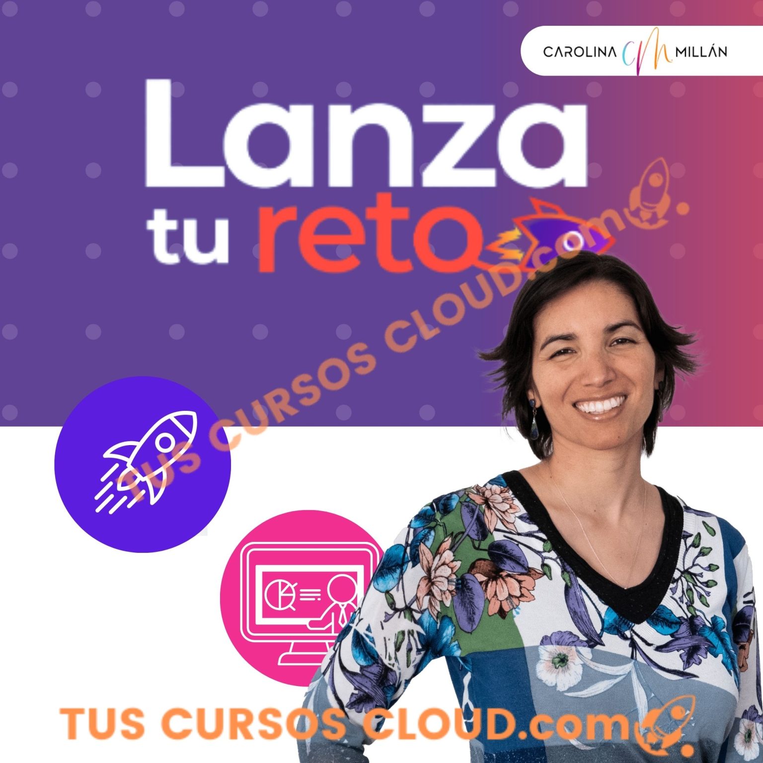Lanza Tu Reto - Carolina Millan - Tus Cursos Cloud