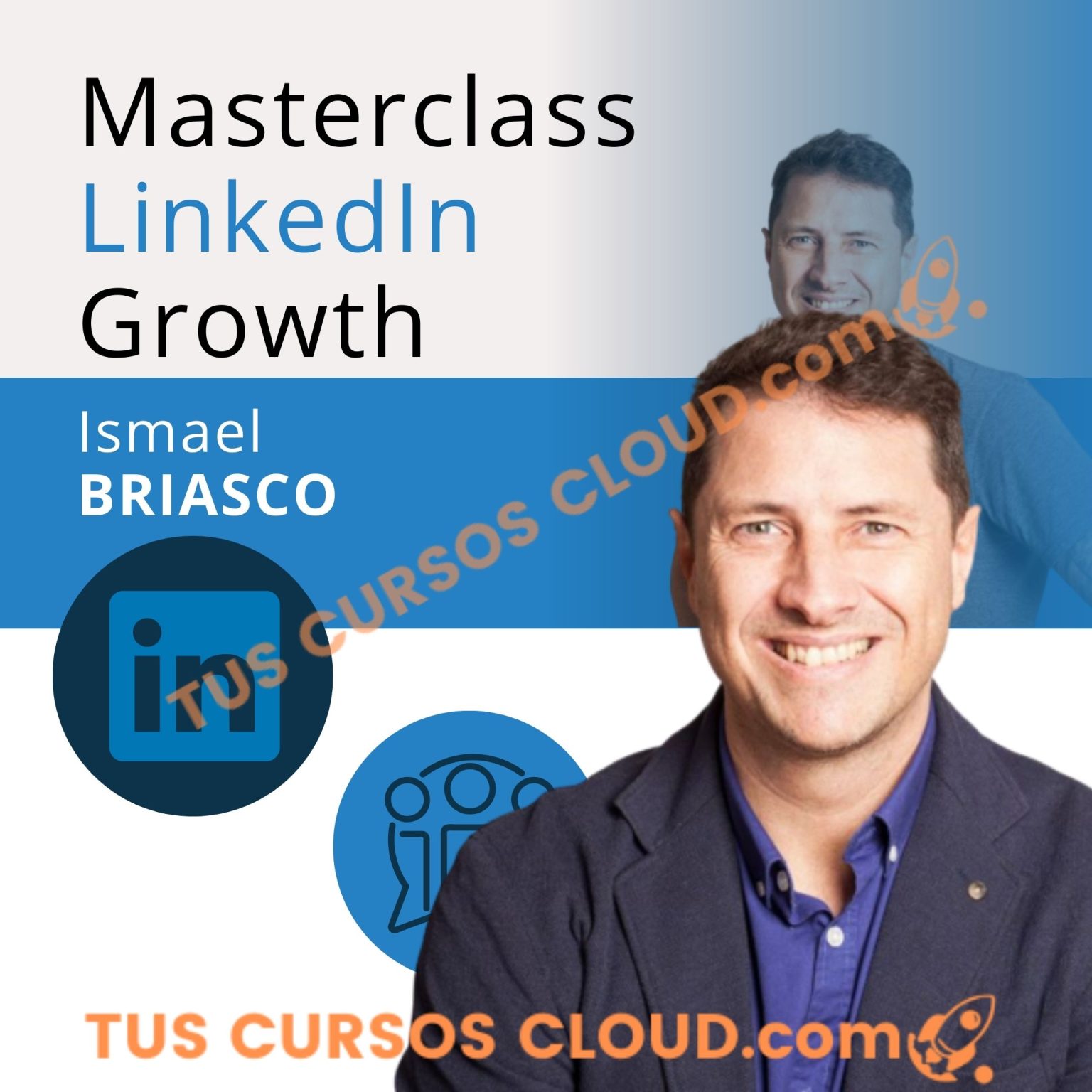 Masterclass LinkedIn Growth - Ismael Briasco - Tus Cursos Cloud
